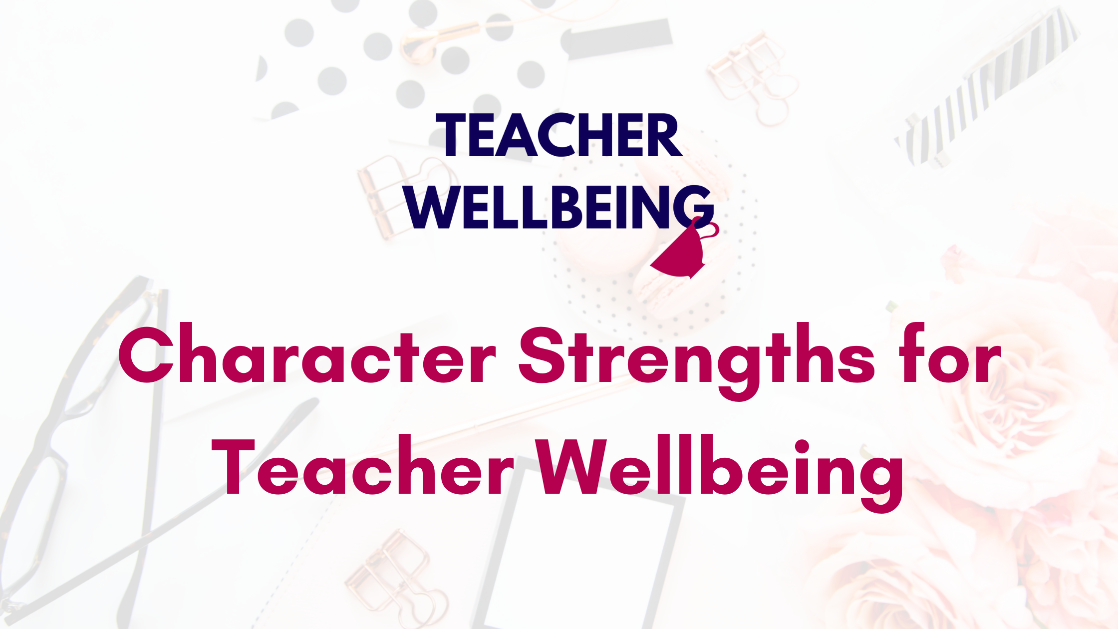 Teacher Wellbeing Podcast - Self-Care for Teachers